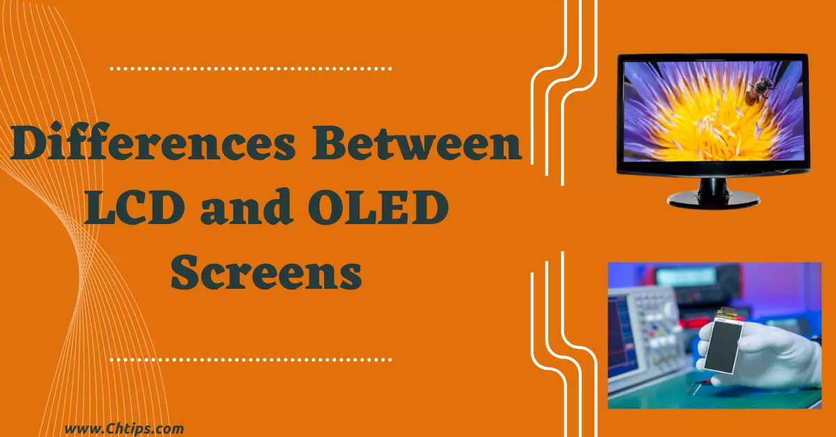 Top 11 Differences Between LCD And OLED Screens Top 11 Differences Between LCD And OLED Screens
